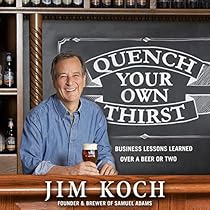 Quench Your Own Thirst by Jim Koch | Audiobook | Audible.com