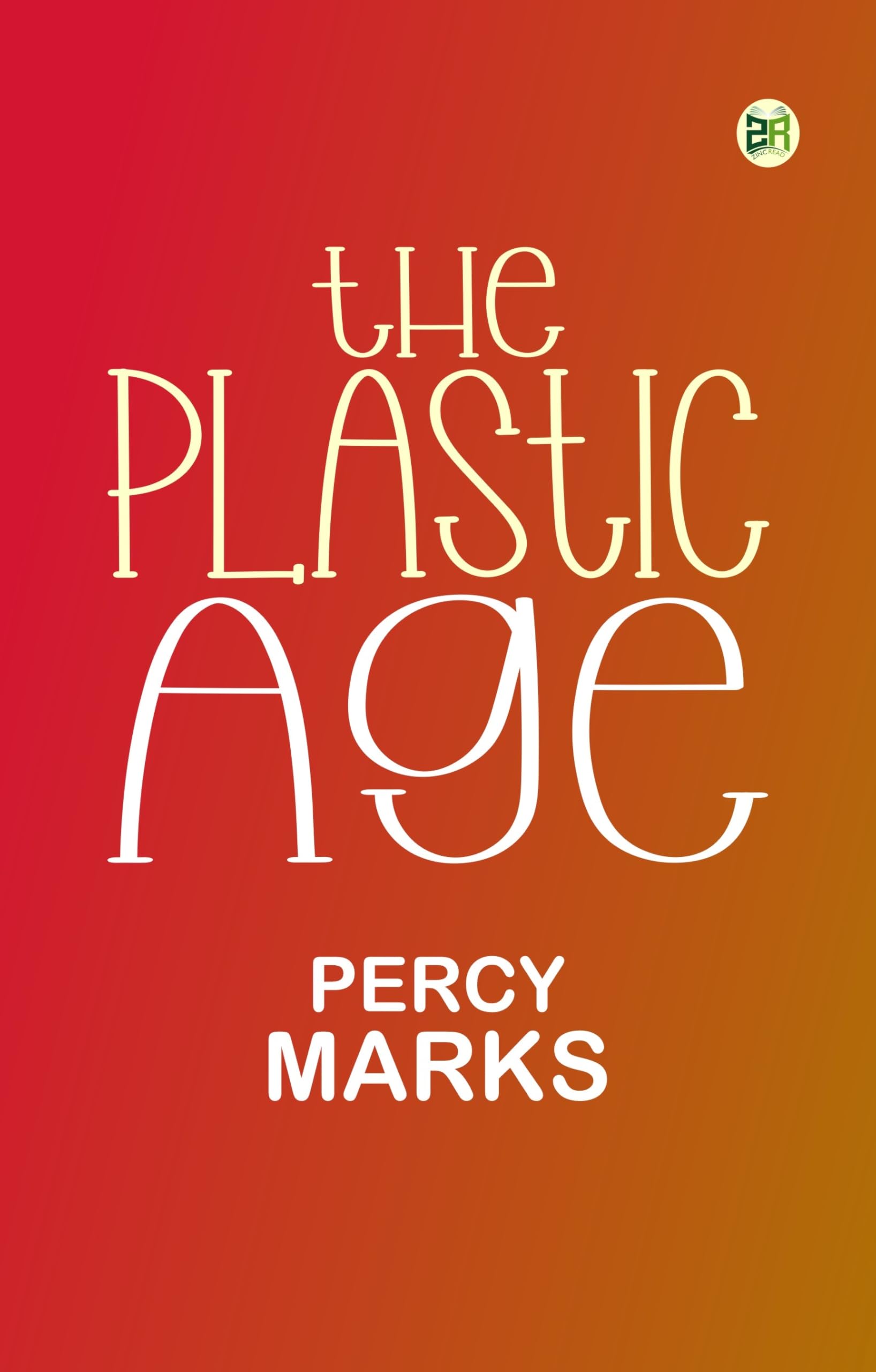 The Plastic Age: Amazon.co.uk: Percy Marks: 9789360211189: Books