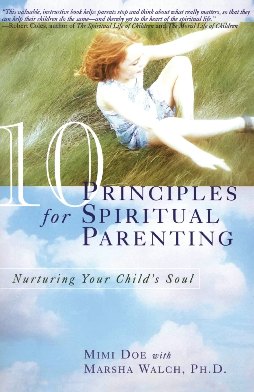 10 Principles for Spiritual Parenting: Nurturing Your Child's Soul ...