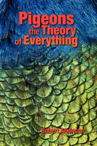 Pigeons the Theory of Everything: Atkinson, Robert: 9781436316071 ...
