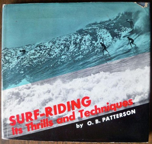 Surf-Riding - Its Thrills and Techniques: Patterson, O. B.: Amazon.com ...