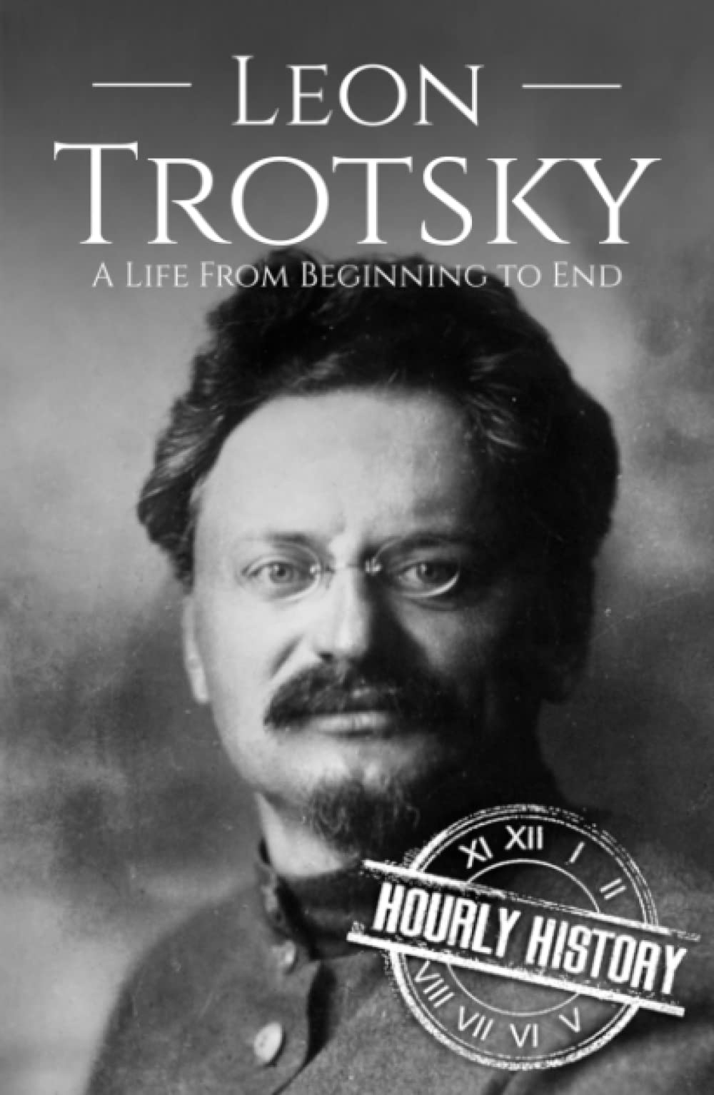 Amazon.com: Leon Trotsky: A Life from Beginning to End (Revolutionaries ...