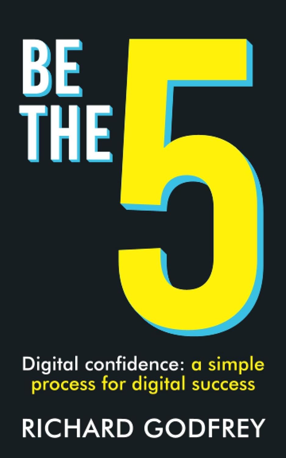 Amazon.com: Be The 5: Digital confidence: a simple process for digital ...
