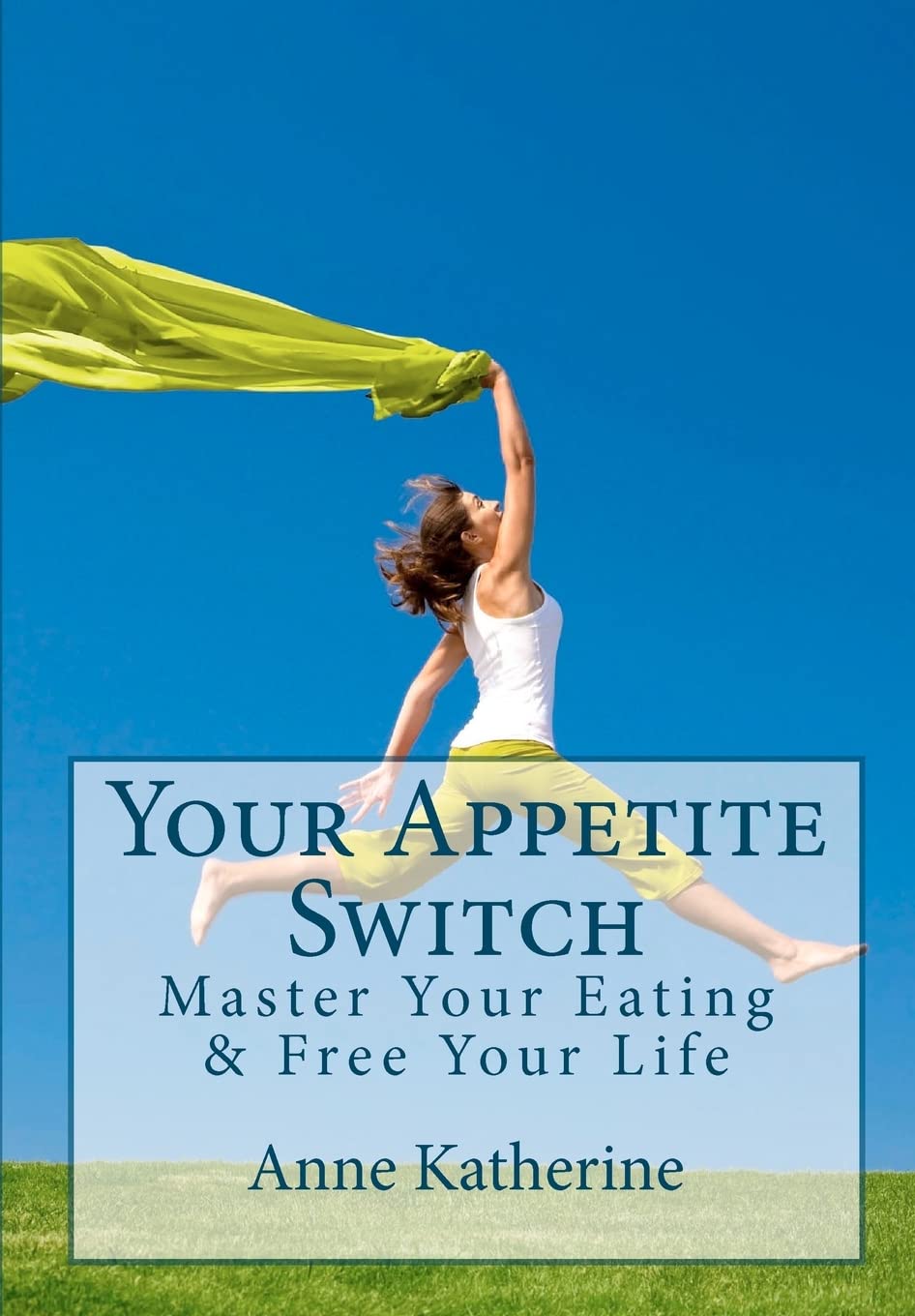 Your Appetite Switch: Master Your Eating & Free Your Life: Katherine MA ...