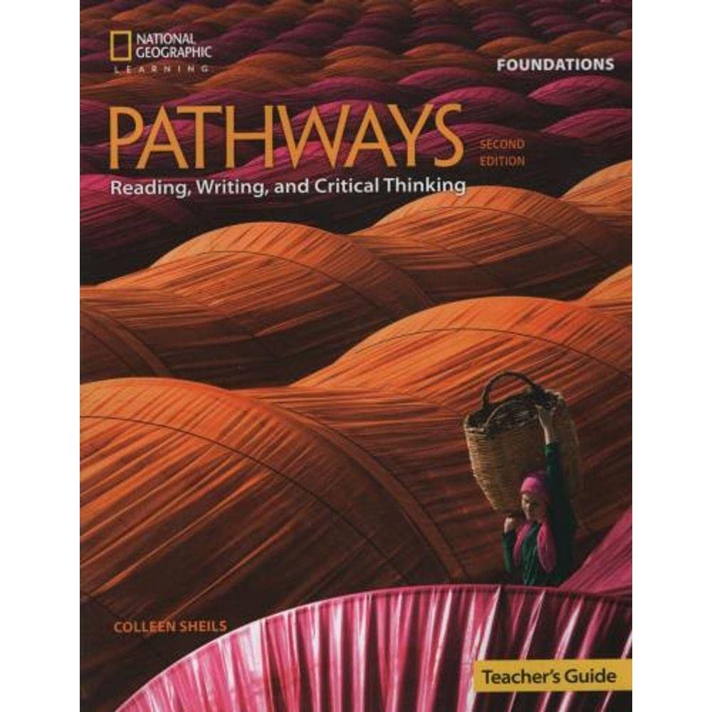 Pathways: Reading, Writing, and Critical Thinking Foundations: Teacher ...