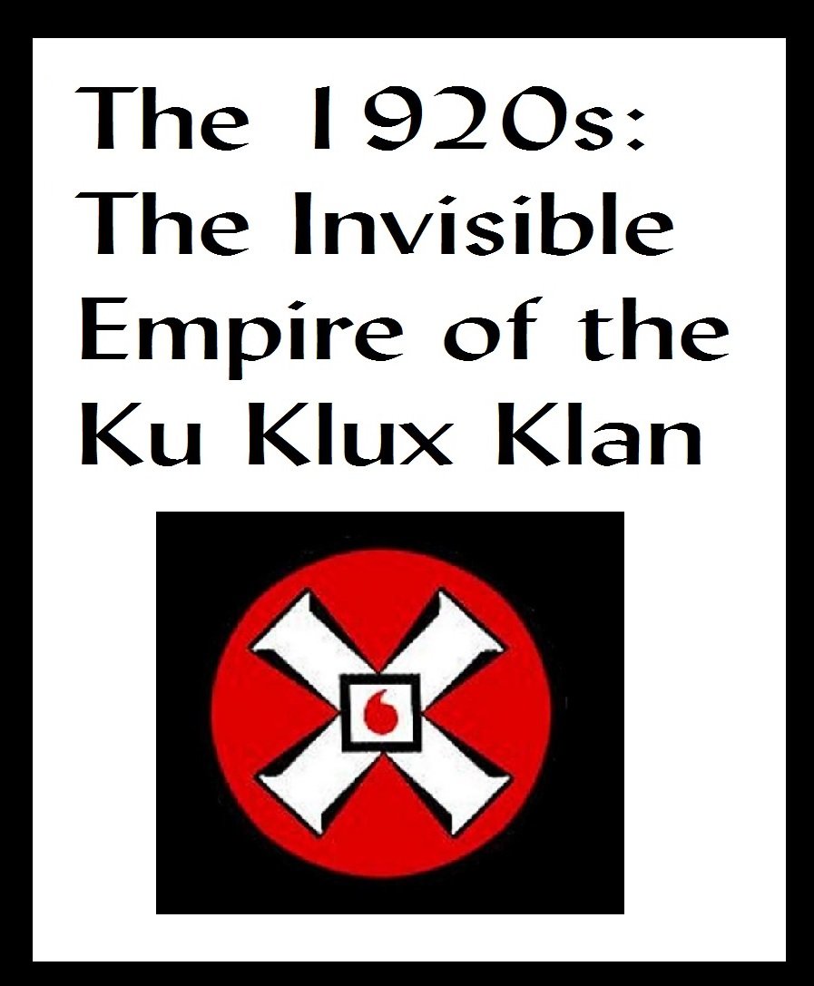 THE 1920S: THE INVISIBLE EMPIRE OF THE KU KLUX KLAN eBook : McCoy ...