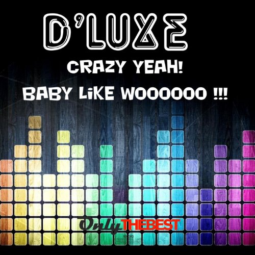 Crazy Yeah! / Baby Like Woooooo !!! by D' Luxe on Amazon Music - Amazon.com