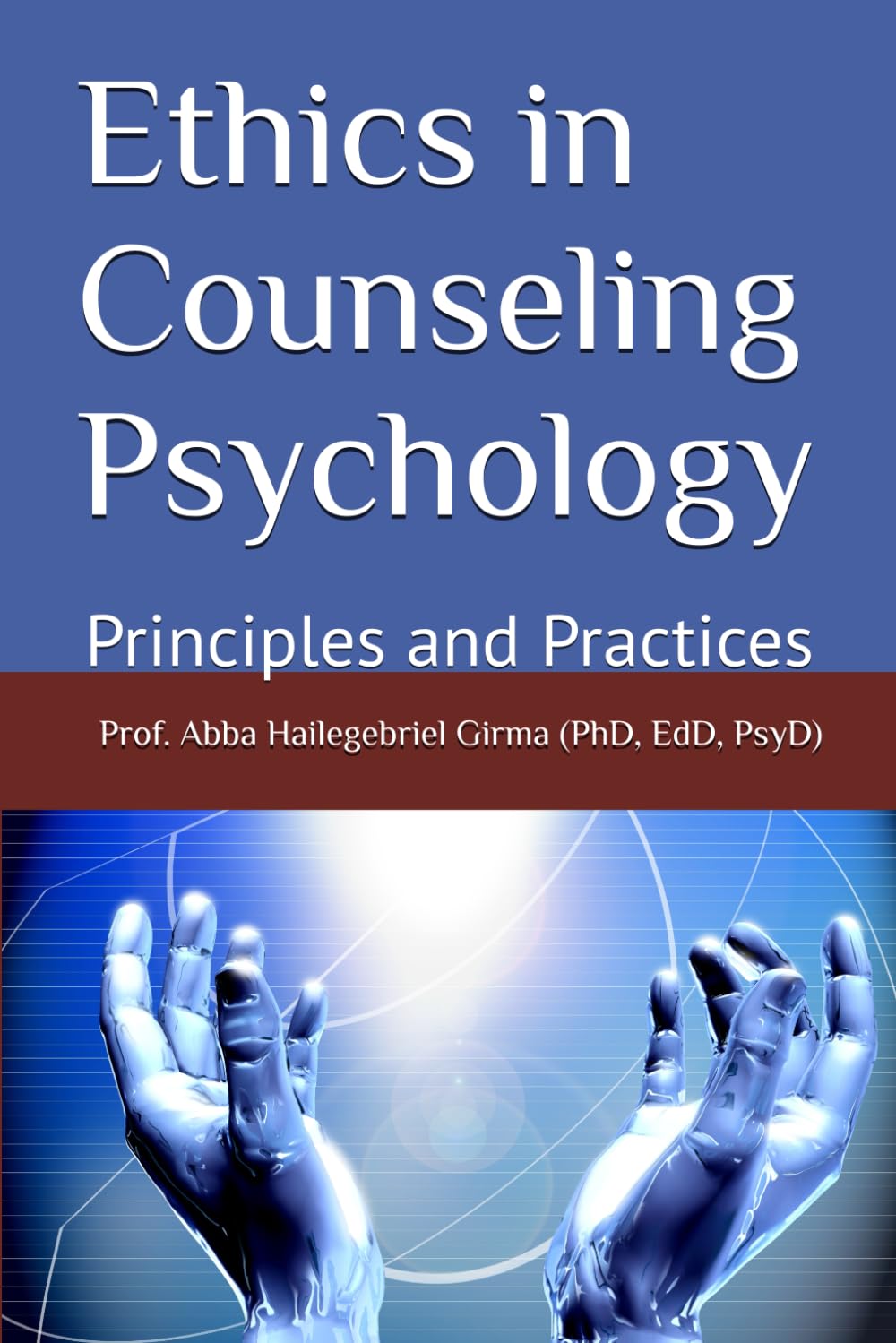 Ethics in Counseling Psychology: Principles and Practices: Girma (PhD ...
