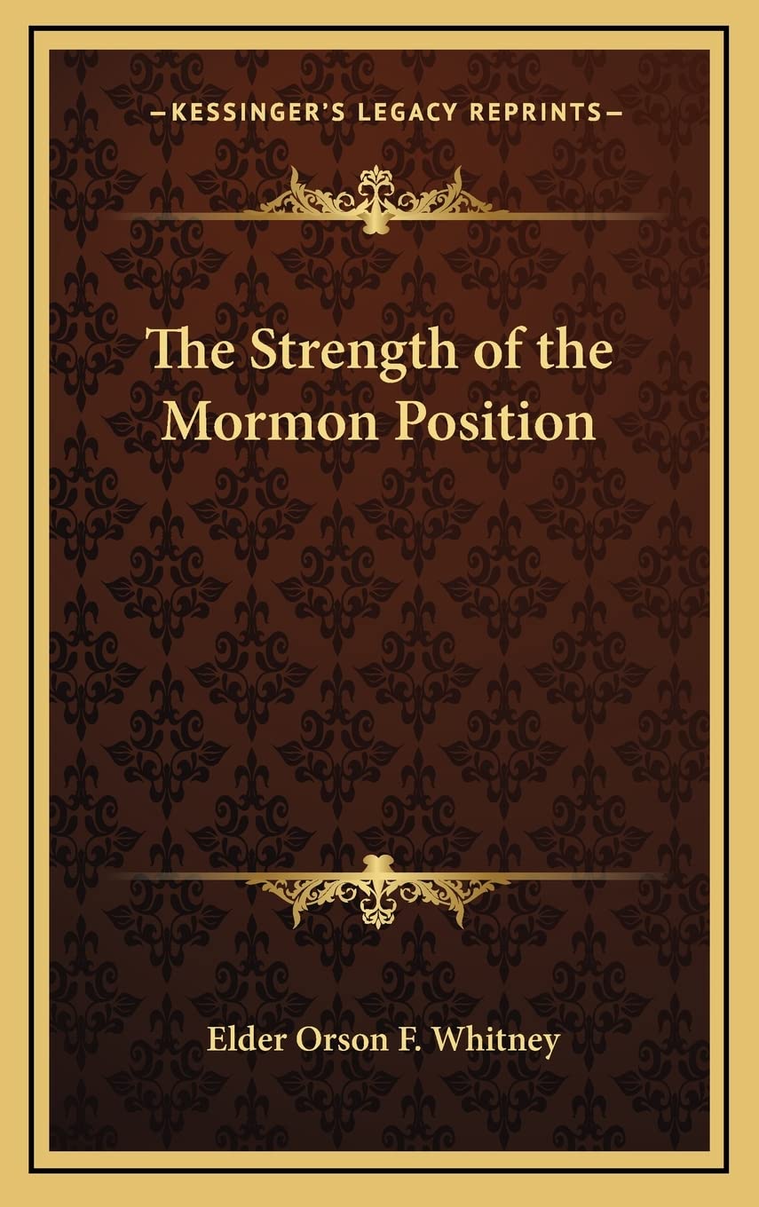 Amazon | The Strength of the Mormon Position | Whitney, Elder Orson F ...