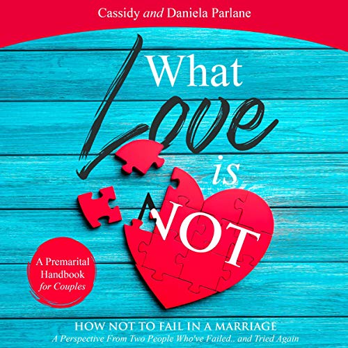 Amazon.com: What Love Is Not; A Premarital Handbook For Couples: How ...