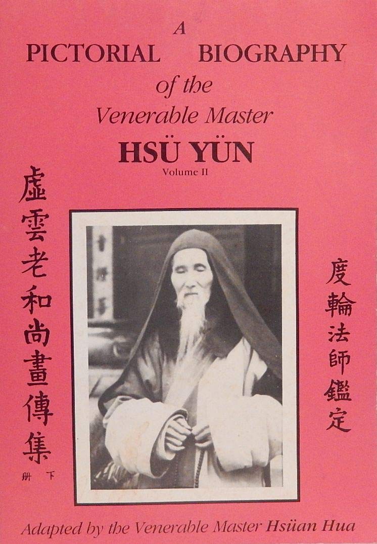 A Pictorial Biography of the Venerable Master Hsu Yun: Hua, Hsuan ...