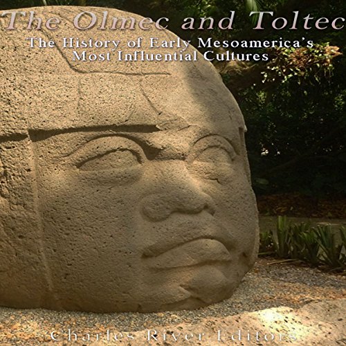 The Olmec and Toltec: The History of Early Mesoamerica's Most ...