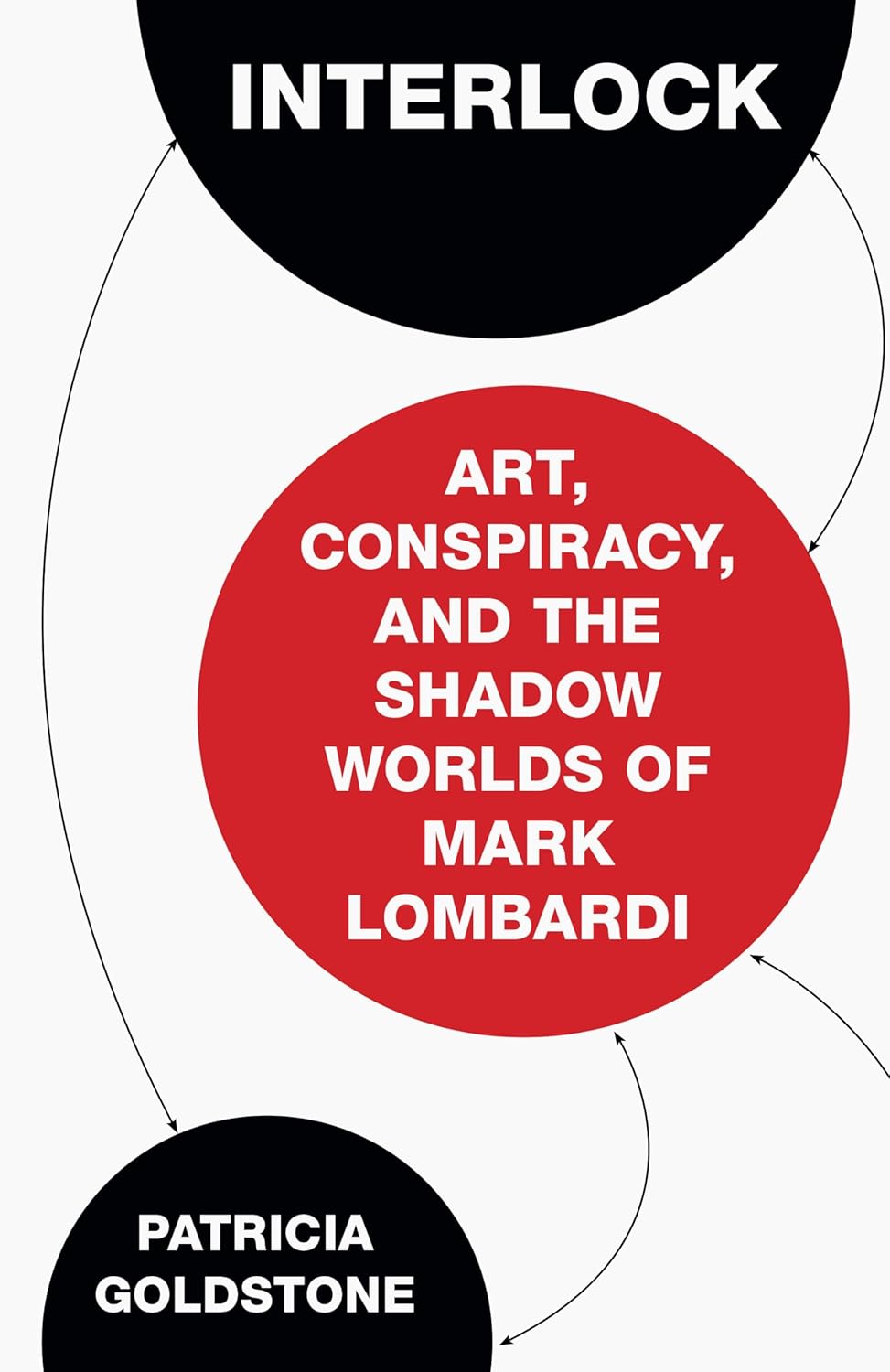 Interlock: Art, Conspiracy, and the Shadow Worlds of Mark Lombardi ...