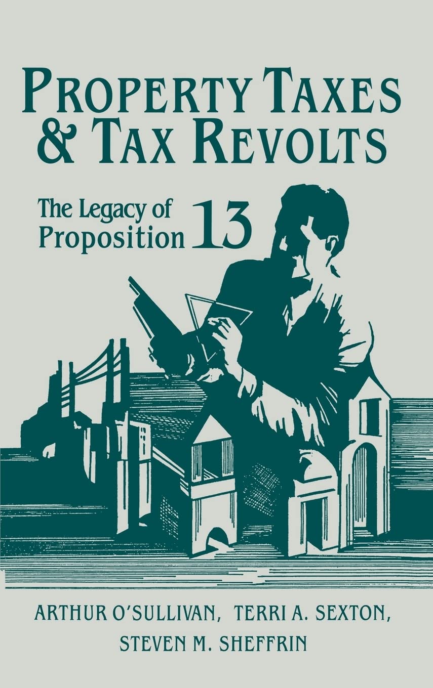 Property Taxes and Tax Revolts: The Legacy of Proposition 13: O ...