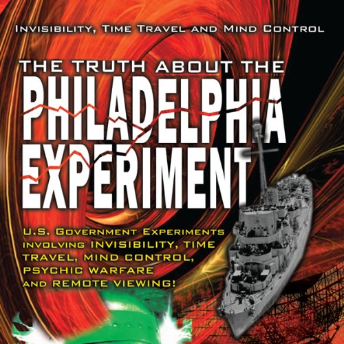 The Truth about the Philadelphia Experiment: Invisibility, Time Travel ...