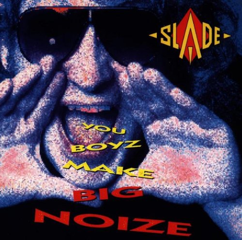 Slade - Boyz Make Big Noize - Amazon.com Music