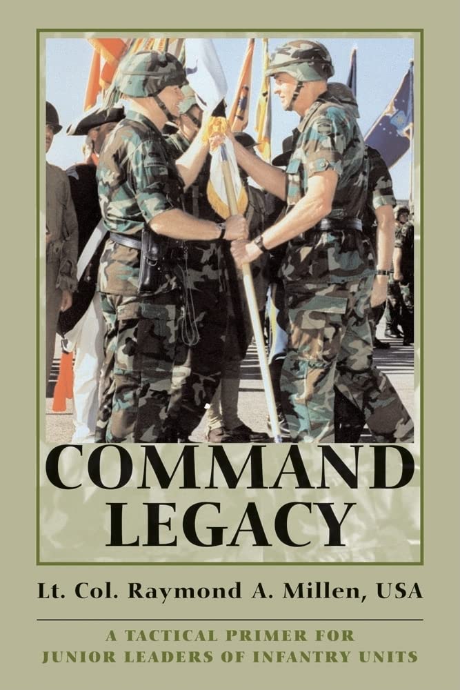 Command Legacy: A Tactical Primer for Junior Leaders of Infantry Units ...