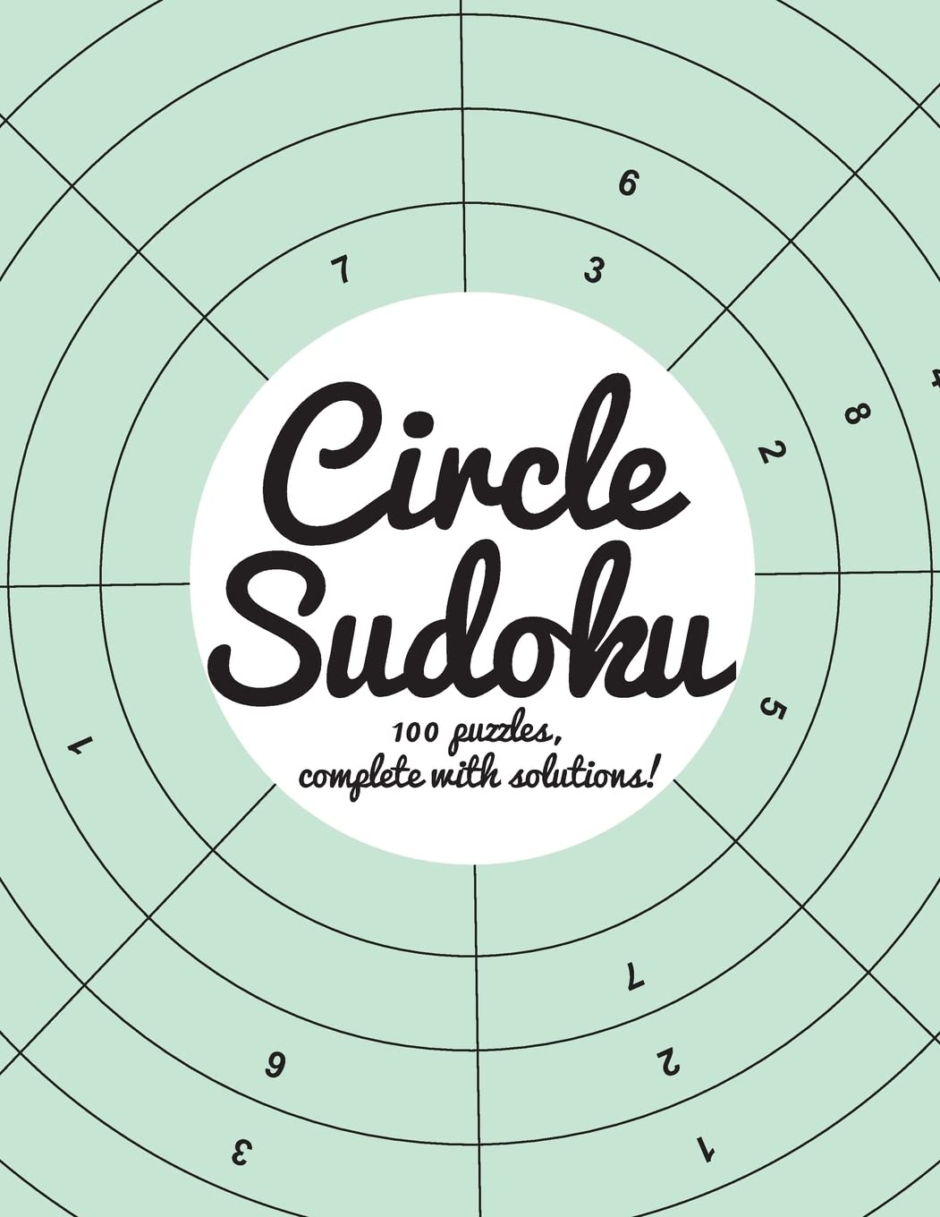 Circle Sudoku: 100 fun circle sudoku puzzles, complete with solutions ...