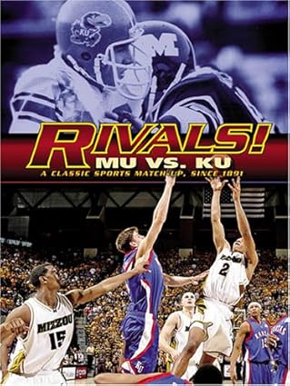 Rivals! MU vs. KU: A Classic Sports Match-up, Since 1891: The Kansas ...