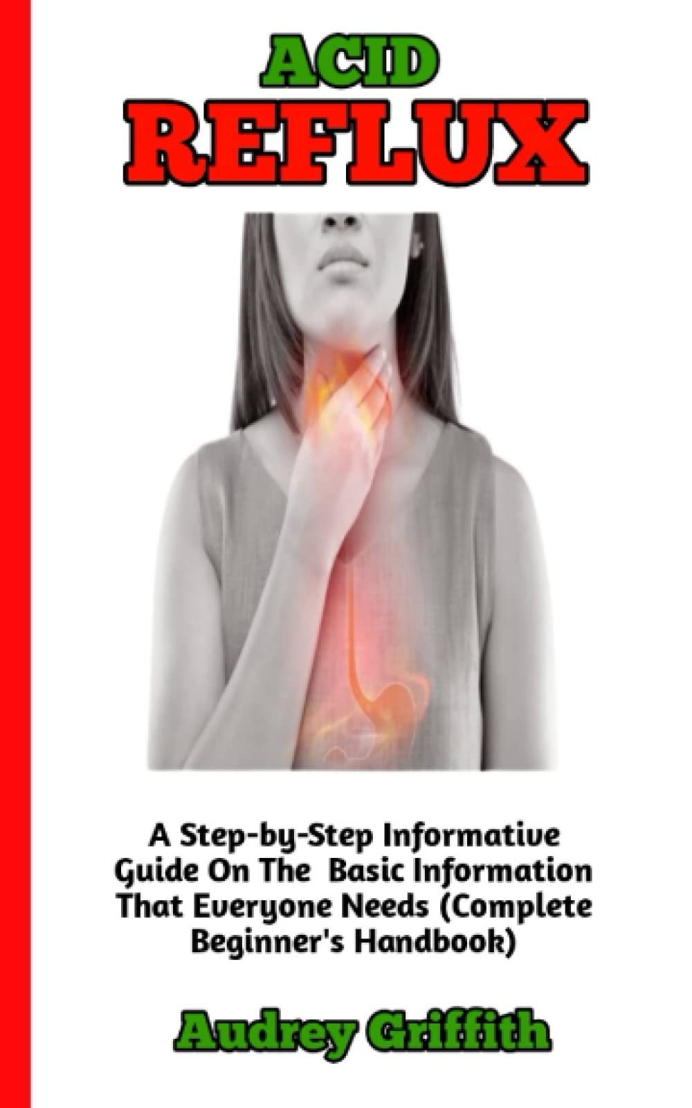 Acid Reflux The Perfect Guide To Understanding The Causes Symptoms ...