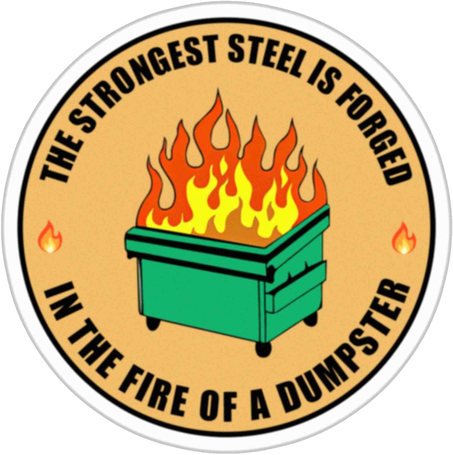 Amazon.com: Dumpster Sticker The Strongest Steel is Forged in The Fire ...