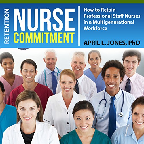 Amazon.com: Nurse Commitment: How to Retain Professional Staff Nurses ...