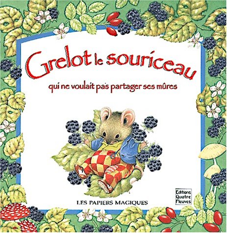 Grelot Le Souriceau Qui Ne Voulait Pas Partager Ses Mures : Linsell ...