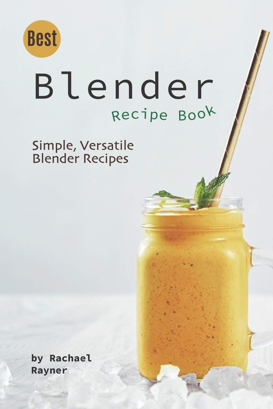 Best Blender Recipe Book: Simple, Versatile Blender Recipes: Amazon.co ...