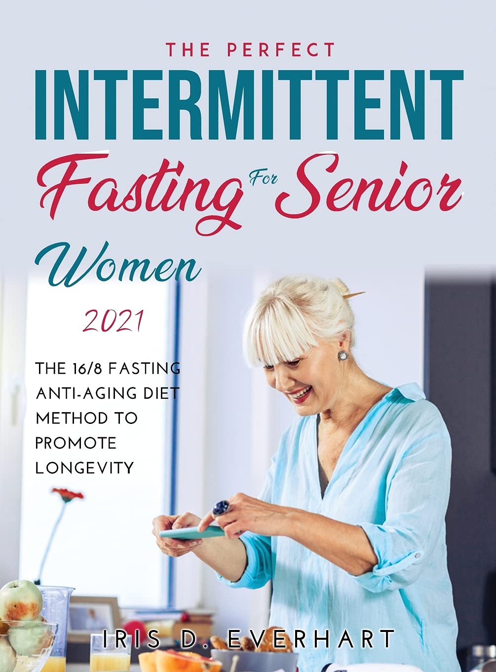 Intermittent Fasting for Senior Women 2021: The 16/8 Fasting Anti-Aging ...