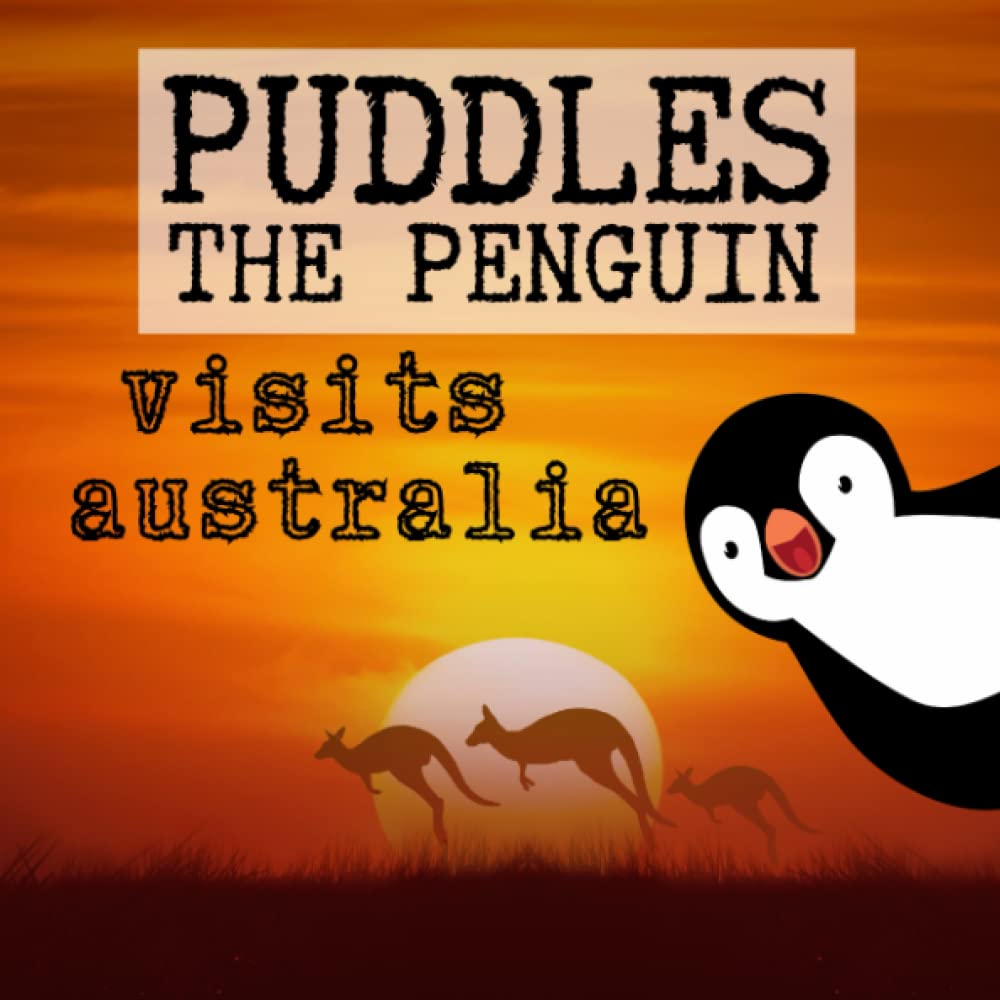 Puddles The Penguin Visits Australia: Puddles travel on a journey to ...