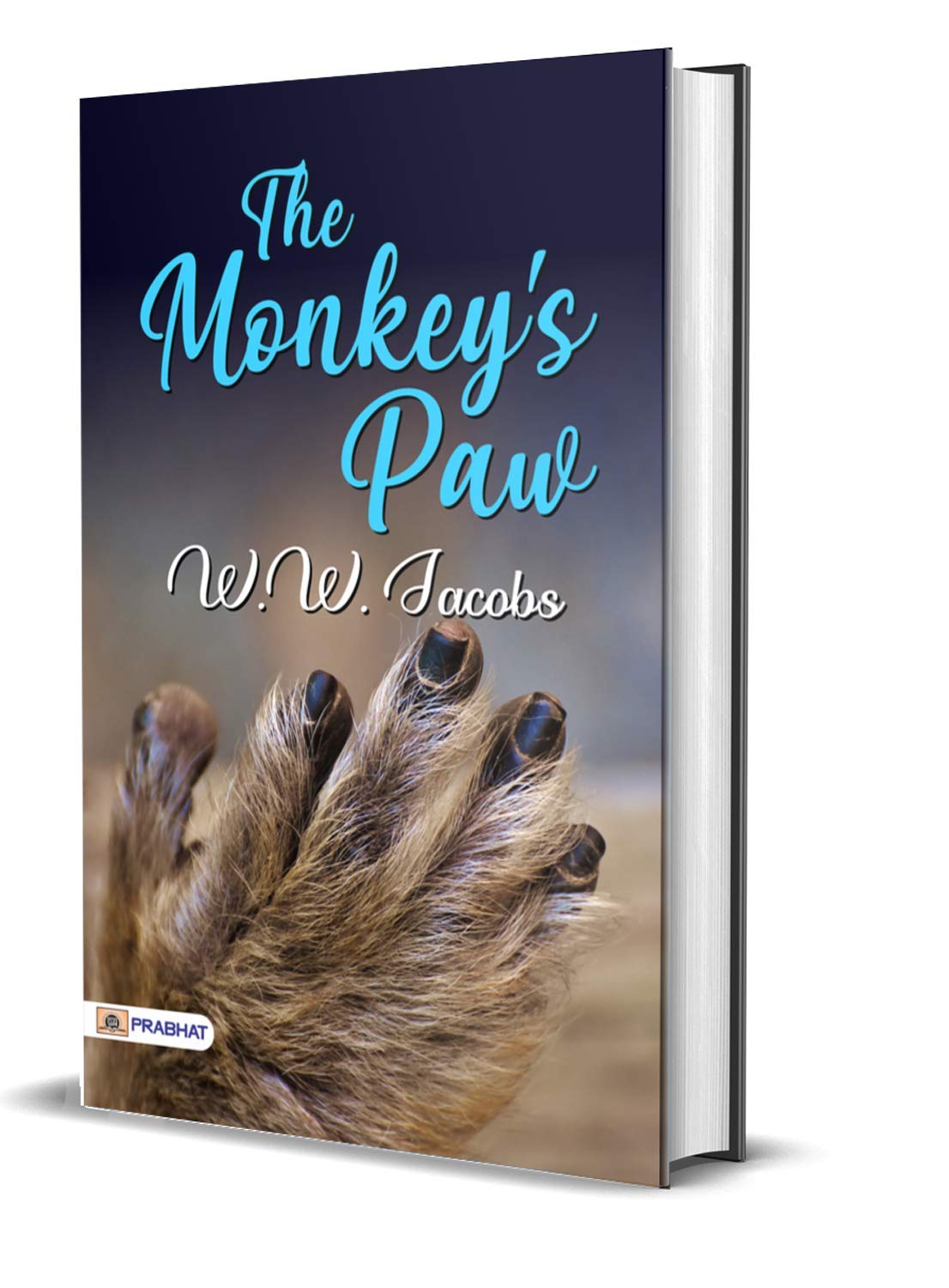 The Monkey's Paw: W.W. Jacobs's Best Classic Horror Thrillers - W.W ...
