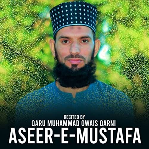 Écouter ASEER E MUSTAFA de QARI MUHAMMAD OWAIS QARNI sur Amazon Music Unlimited