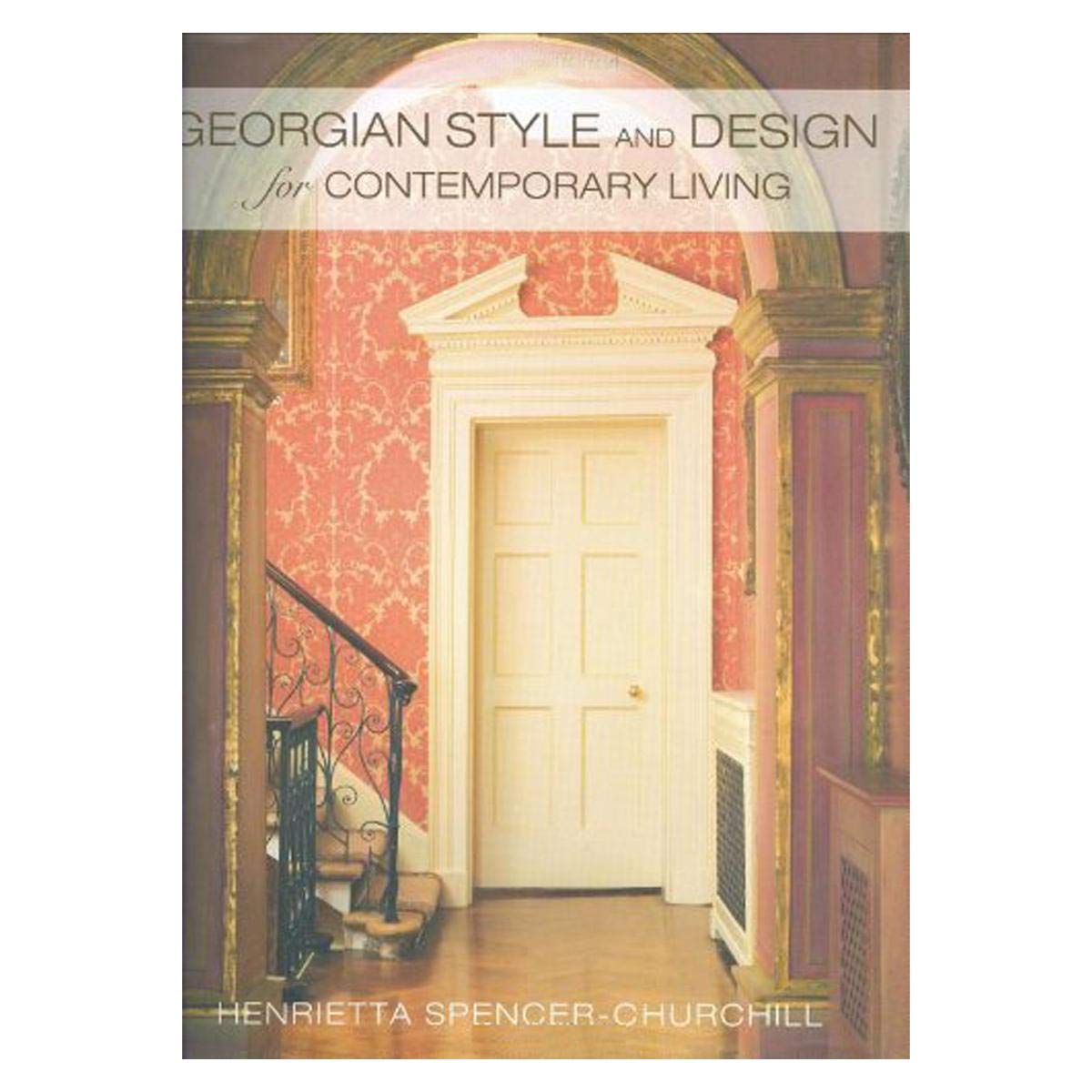 Georgian Style and Design for Contemporary Living: Spencer-Churchill ...