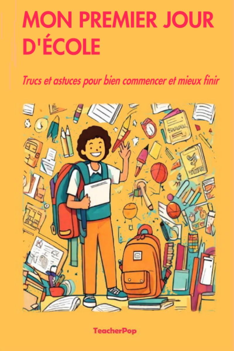 Amazon.com: MON PREMIER JOUR D'ÉCOLE: Trucs et astuces pour bien ...