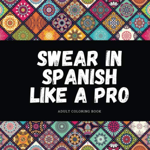 Swear in Spanish like a Pro: Spanish Swear Word Adult Coloring Book ...