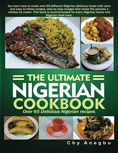 Ultimate Nigerian Cookbook: Over 65 Delicious Nigerian Recipes eBook ...