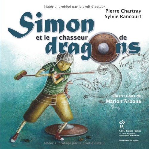 Simon et le chasseur de dragons : Chartray, Pierre, Rancourt, Sylvie ...