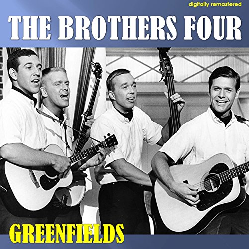 Play Greenfields (Digitally Remastered) by The Brothers Four on Amazon ...
