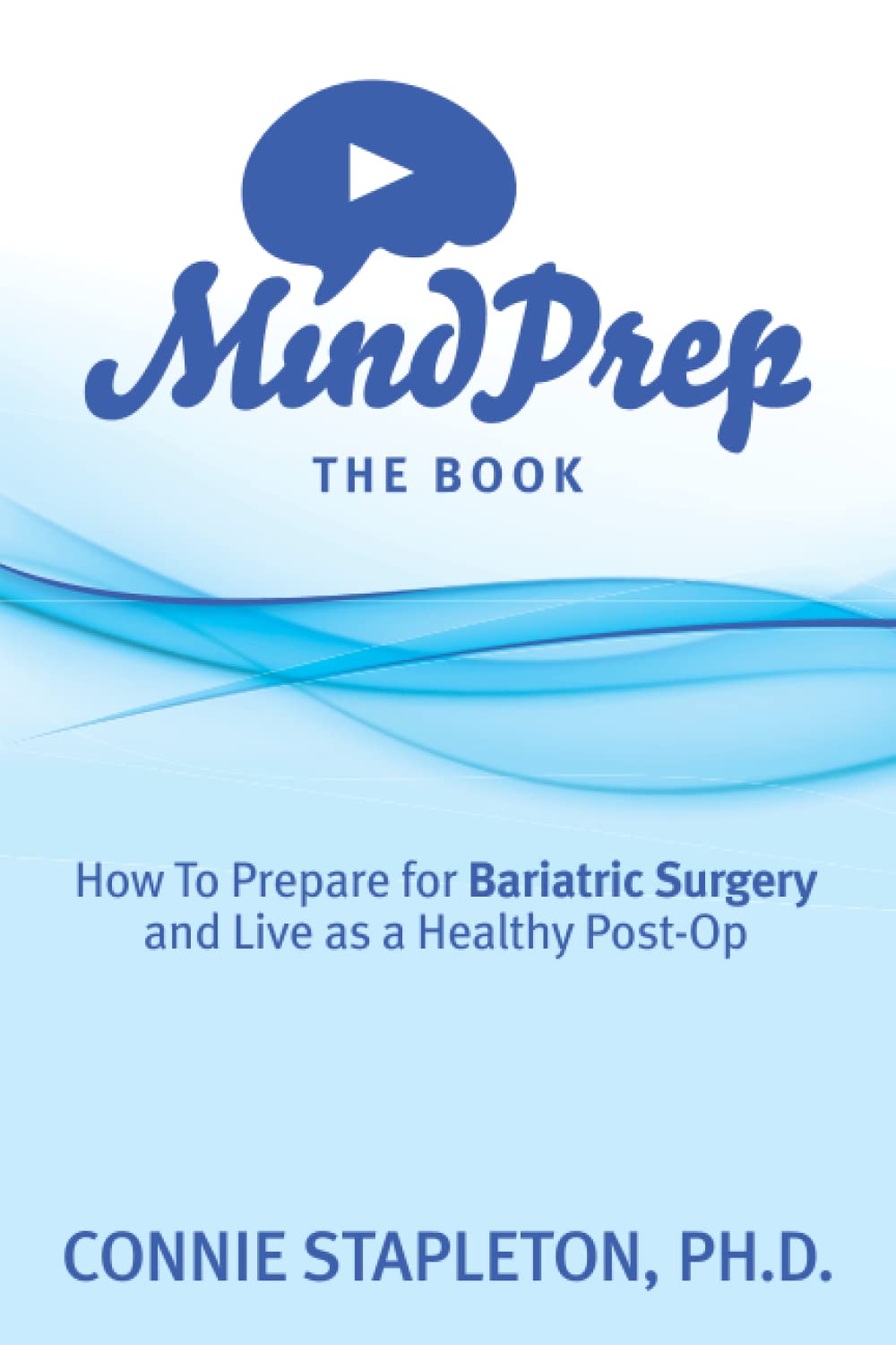 Mind Prep The Book: How To Prepare for Bariatric Surgery and Live as a ...