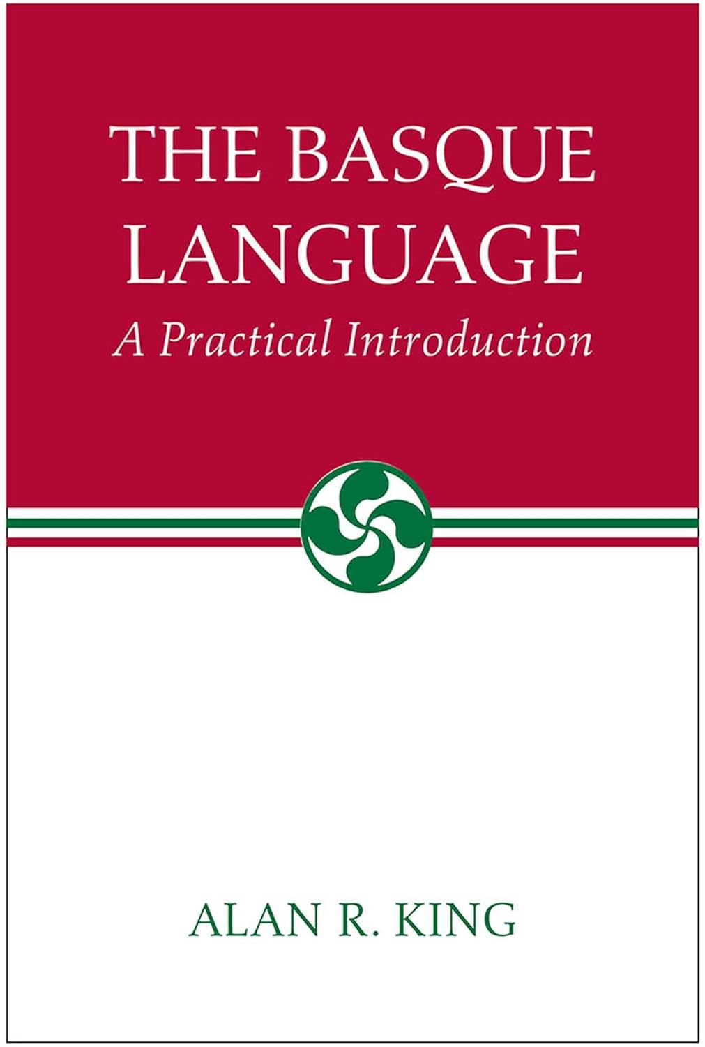 The Basque Language: A Practical Introduction (The Basque Series): King ...