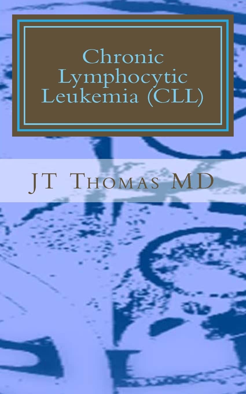 Chronic Lymphocytic Leukemia (CLL): Fast Focus Study Guide: Thomas MD ...