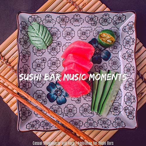 Amazon Music UnlimitedでSushi Bar Music MomentsのCasual Shakuhachi and ...