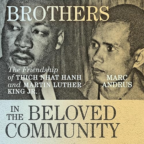 Amazon.com: Brothers in the Beloved Community: The Friendship of Thich ...