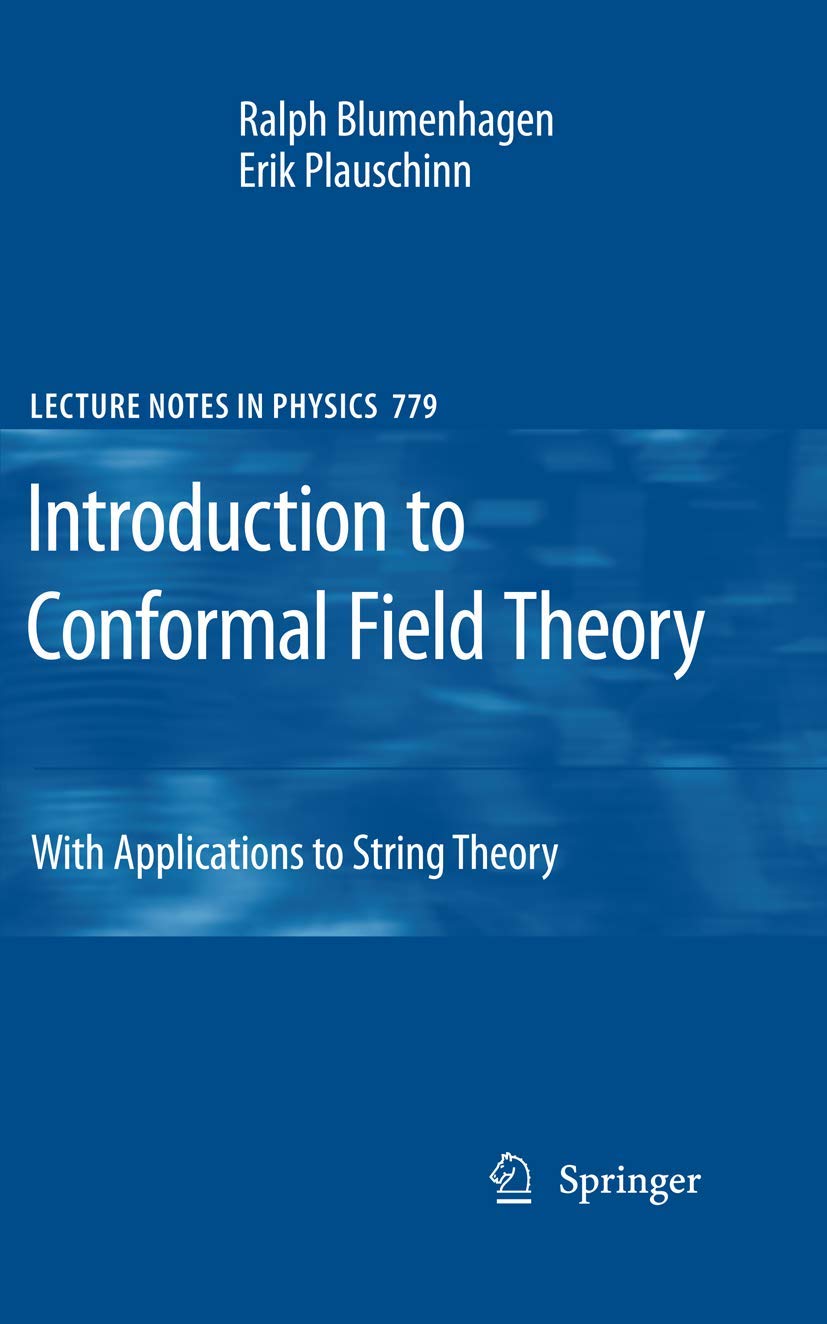 Introduction to Conformal Field Theory (Lecture Notes in Physics, 779 ...