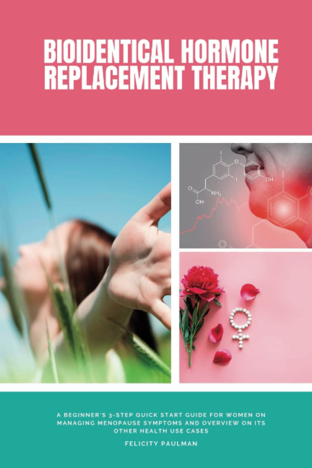 Buy Bioidentical Hormone Replacement Therapy: A Beginner's 3-Step Quick ...