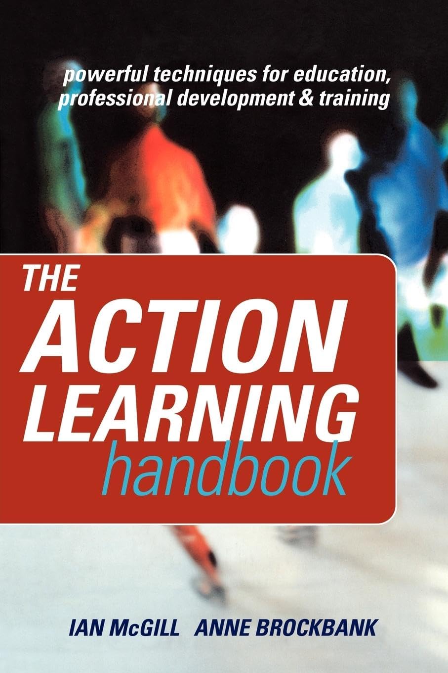 The Action Learning Handbook: Powerful Techniques for Education ...