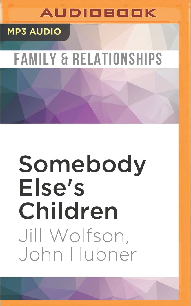Somebody Else's Children: Jill Wolfson, John Hubner, P. J. Ochlan ...