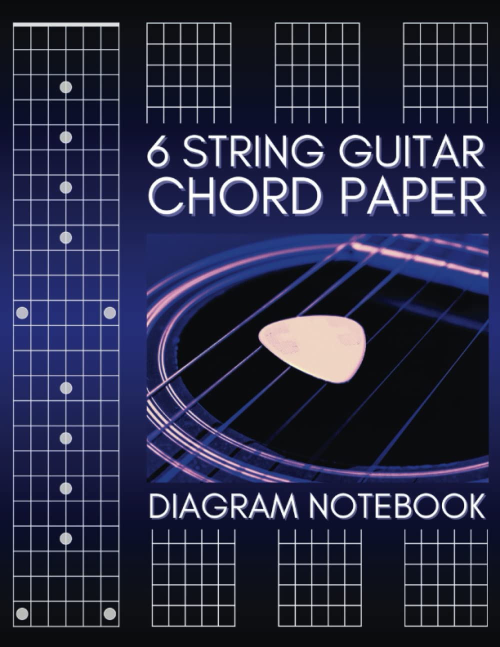 6 String Guitar Chord Paper Diagram Notebook: Blank Sheet Music ...