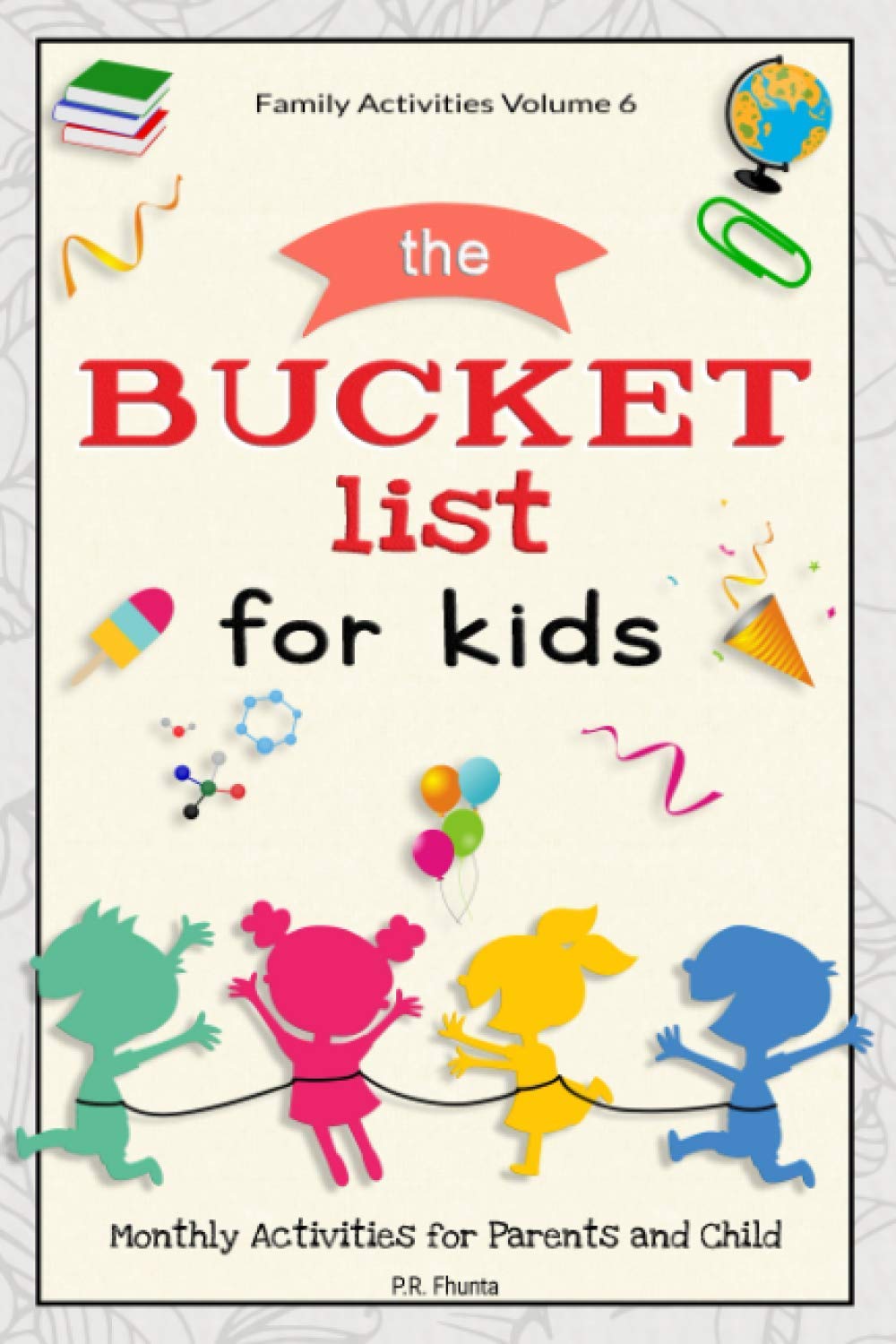 Family Activities Volume 6, The Bucket List for Kids: Monthly ...
