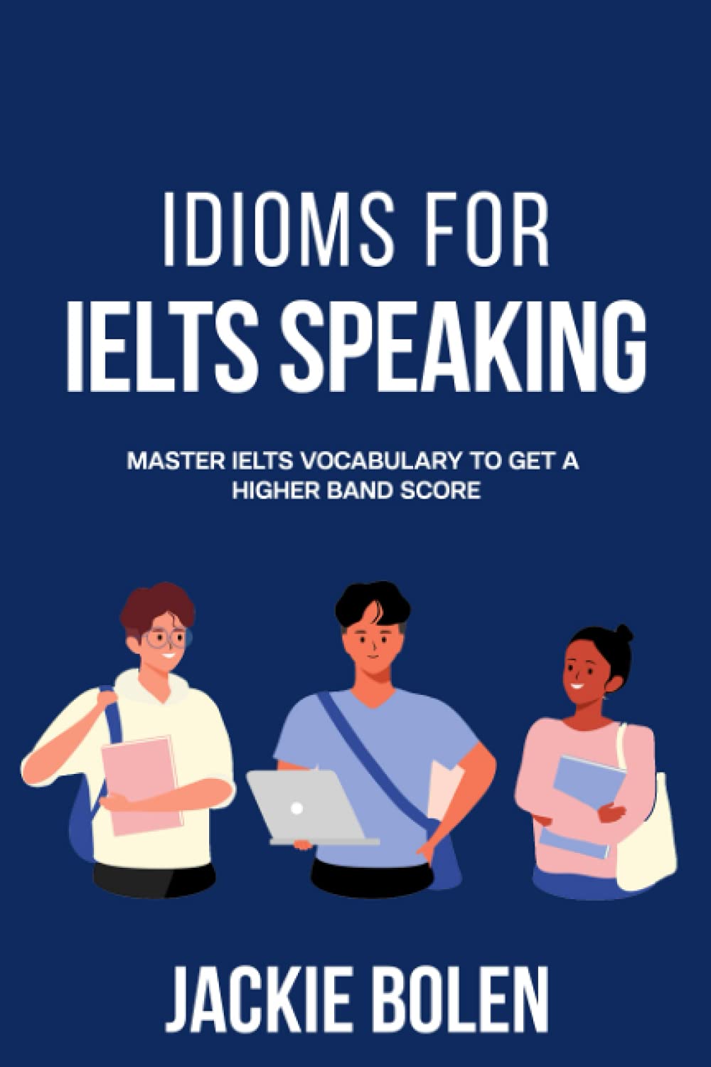 Buy Idioms For IELT Speaking Master IELTS Vocabulary To Get A Higher buy-idioms-for-ielt-speaking-master-ielts-vocabulary-to-get-a-higher
